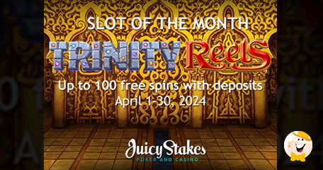Trinity Reels Brings up to 100 Spins as SotM at Juicy Stakes