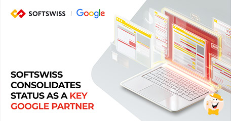 SOFTSWISS Deepens Google Alliance to Boost iGaming Growth